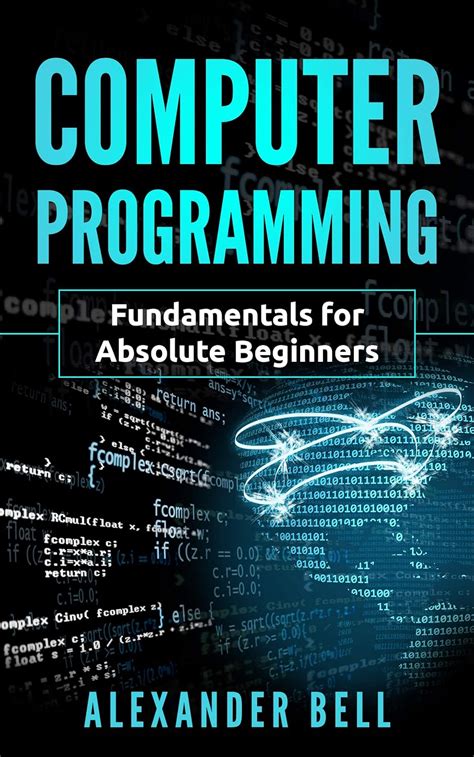 Computer Programming Fundamentals For Absolute Beginners EBook Bell Alexander Amazon In Books