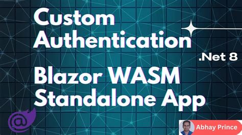 How To Implement Custom Authentication In Blazor Web Assembly Standalone App Net 8 Abhay Prince