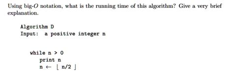SOLVED: Using big-O notation, what is the running time of this algorithm? Give a very brief ...
