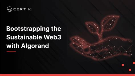 certik bootstrapping the sustainable web3 with algorand