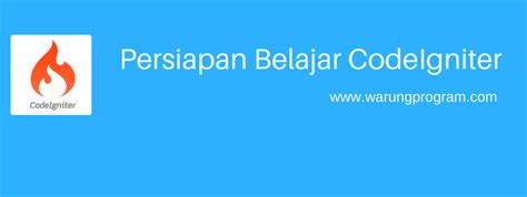 Seri Ke 2 Persiapan Software Untuk Belajar Codeigniter