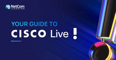 Cisco Live 2025 Ultimate Guide To The Premier Networking Event