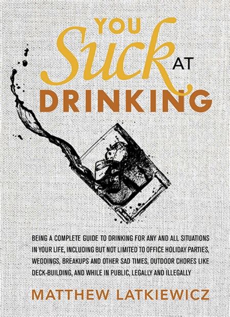 You Suck At Drinking By Matthew Latkiewicz Hachette Uk