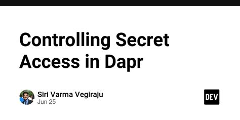 Controlling Secret Access In Dapr Dev Community