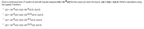 Solved Given A Continuous Time Lti System At Rest With