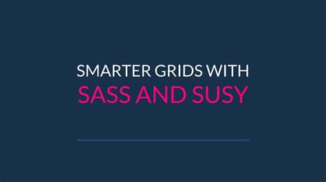 Smarter Grids With Sass And Susy Ppt