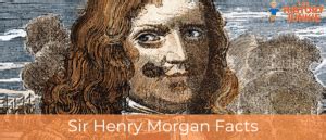 Henry Morgan Facts And Life The History Junkie