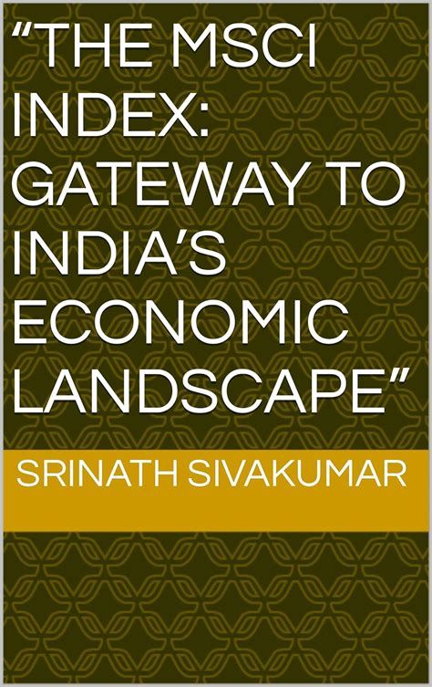 “the Msci Index Gateway To Indias Economic Landscape” Ebook Sivakumar Srinath Books