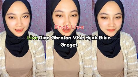 Live Bigo Obrolan Vhie Hijab Bikin Greget - YouTube