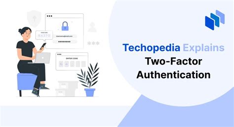 What Is Two Factor Authentication 2fa Definition And Benefits Techopedia