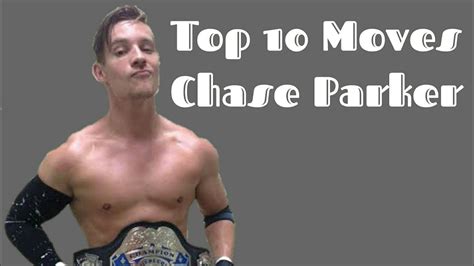 Top 10 Moves Of Chase Parker Youtube