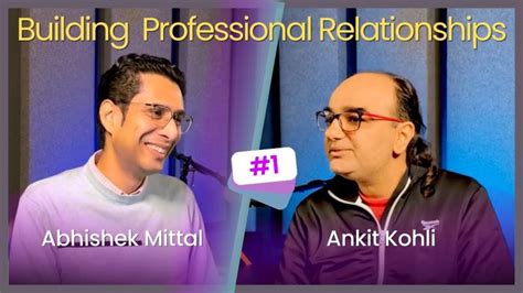 Abhishek Mittal On Linkedin Secrets Of Building Strong Professional Relationships Ankit Kohli