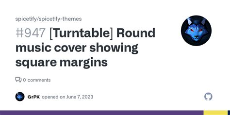 Turntable Round Music Cover Showing Square Margins · Issue 947 · Spicetifyspicetify Themes