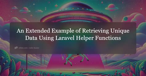 An Extended Example Of Retrieving Unique Data Using Laravel Helper