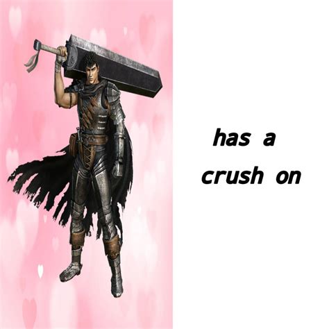 Guts Berserk Has A Crush On Meme By Elfdragon35 On Deviantart