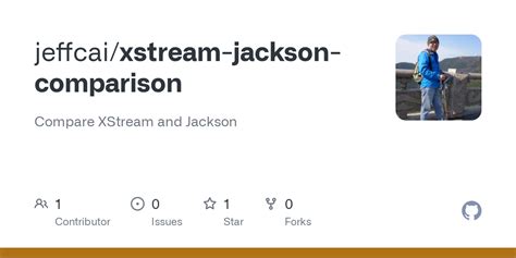 Github Jeffcai Xstream Jackson Comparison Compare Xstream And Jackson