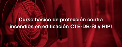 Curso Básico De Protección Contra Incendios En Edificación Cte Db Si Y