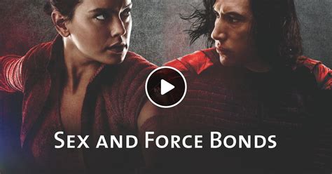 Swc Rey And Kylo Ren In Tlj Sex And Force Bonds By Star Wars Connection Mixcloud