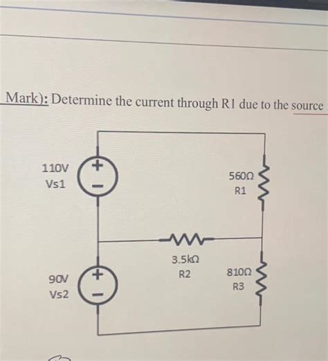 Solved Mark Determine The Current Through R1 Due To The