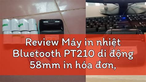 Review Máy In Nhiệt Bluetooth Pt210 Di động 58mm In Hóa đơn Stiker In