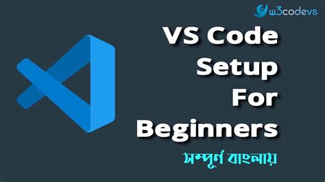 VS Code Bangla Tutorial VS Code Installation For Beginners Visual Studio Code W Codevs