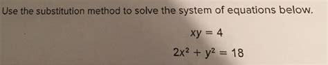 Solved Use The Substitution Method To Solve The System Of Chegg