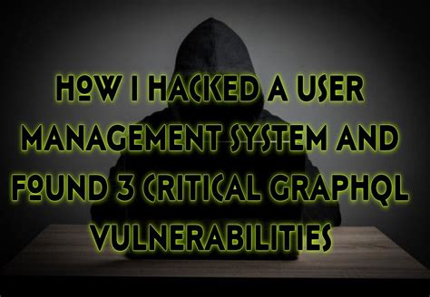 How I Hacked A User Management System And Found 3 Critical Graphql Vulnerabilities By 4bd0