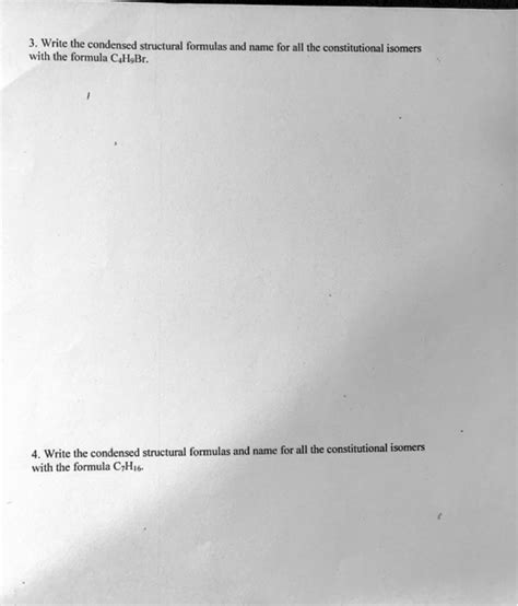 Solved Write The Condensed Structural Fommulas And Name For All The Constitutional Isomers With