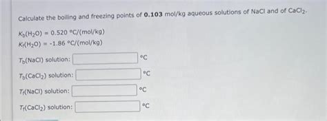 [solved] calculate the boiling and freezing points of 0 10