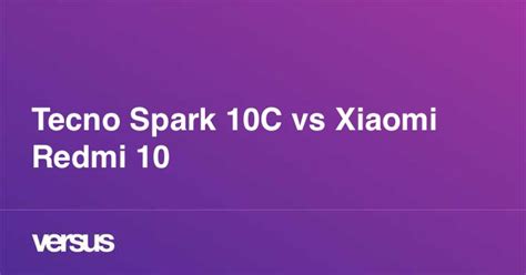 Tecno Spark 10c Vs Xiaomi Redmi 10 What Is The Difference