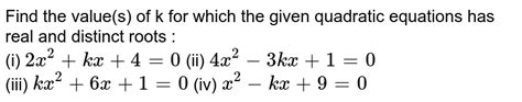 Find The Value Of K For Which The Gives Quadratic Equation Has Rea
