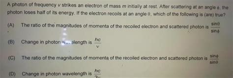 [answered] A Photon Of Frequency V Strikes An Electron Of Mass M Kunduz