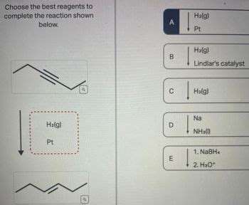 Answered: Choose the best reagents to complete the reaction shown below. H₂(g) Pt Q G A B C D E ...