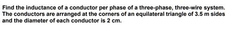 Find The Inductance Of A Conductor Per Phase Of A Three Phase Three