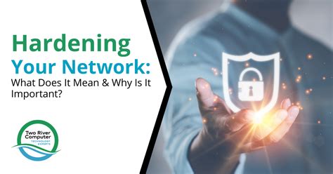 Hardening Your Network What Does It Mean Why Is It Important Two