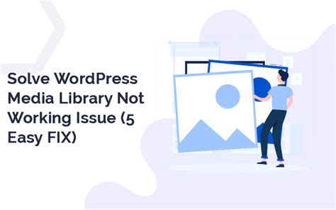 Solve WordPress Media Library Not Working Issue W Speedup