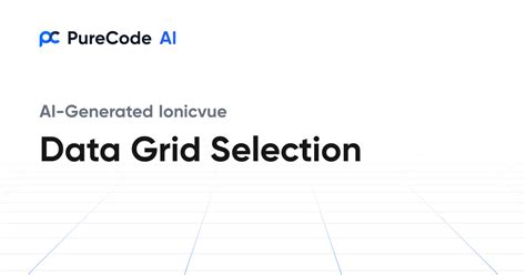 Ai Tool To Generate Ionicvue Data Grid Selection