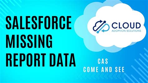 Salesforce Missing Report Data Cas Come And See Video Youtube