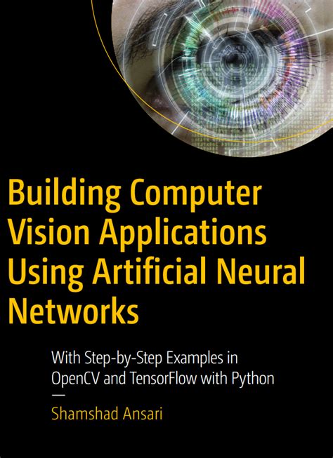 Building Computer Vision Applications Using Artificial Neural Networks With Step By Step