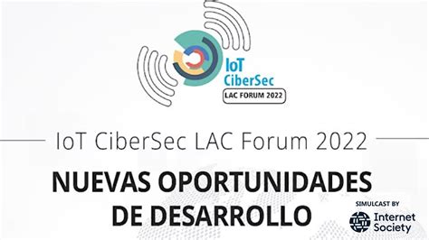 TransmisiÓn En Vivo Agosto 25 26 Iot Cibersec Lac Forum 2022 Isoc Live Noticeboard