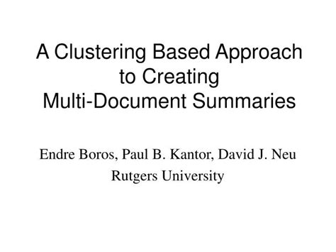 Ppt A Clustering Based Approach To Creating Multi Document Summaries Powerpoint Presentation