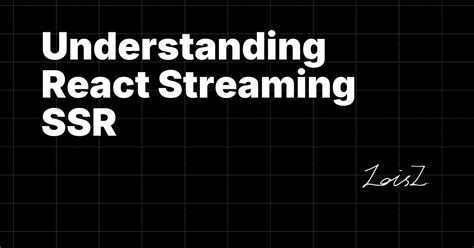 Understanding React Streaming Ssr
