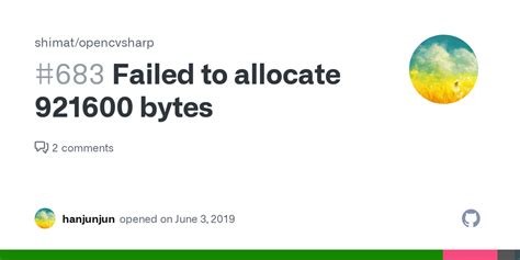 failed to allocate 921600 bytes · issue 683 · shimat opencvsharp · github
