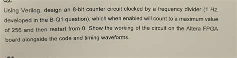 Solved Using Verilog Design An 8 Bit Counter Circuit