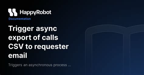 trigger async export of calls csv to requester email happyrobot