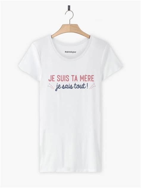T Shirt Femme Je Suis Ta MÈre Je Sais Tout Blanc Femme 1290