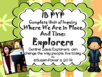 A Complete IB PYP Unit Of Inquiry Exploring Explorers By Susan Powers