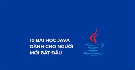 10 bài học java dành cho người mới bắt đầu