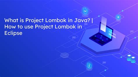 What Is Project Lombok In Java How To Use Project Lombok In Eclipse