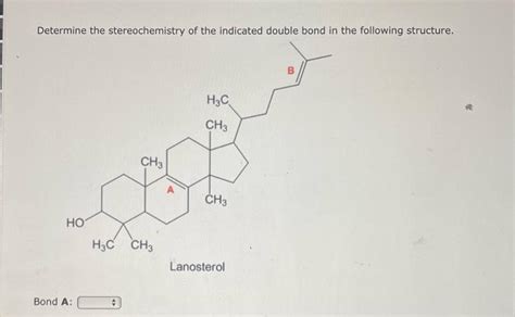 solved determine the stereochemistry of the indicated double